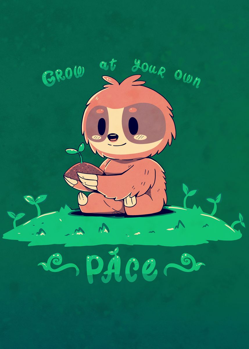 'Grow at your own pace' Poster, picture, metal print, paint by Sarah ...