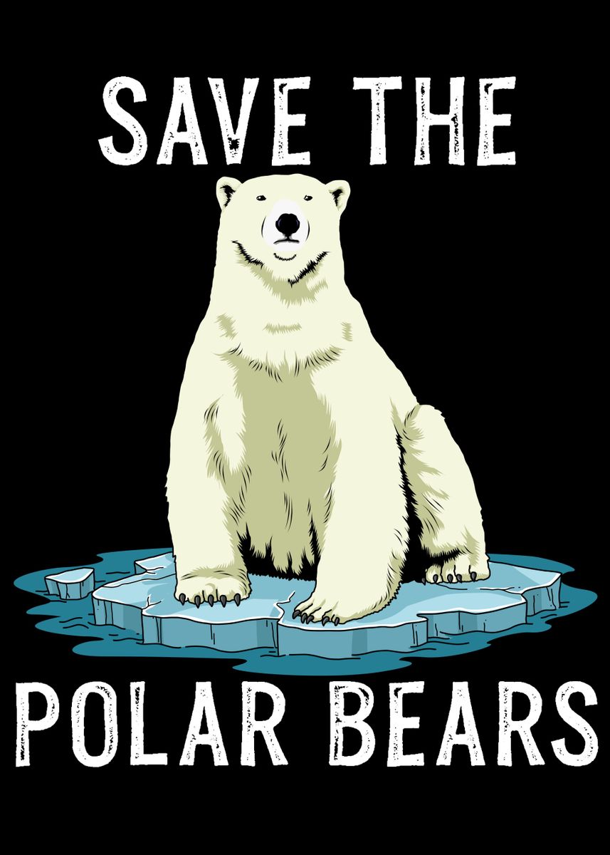 'Save The Polar Bears Gift' Poster, picture, metal print, paint by PangolinArts | Displate