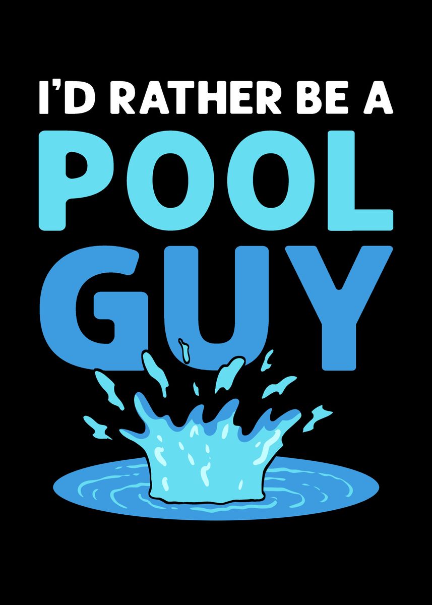 'Id Rather Be A Pool Guy' Poster, picture, metal print, paint by Fabian ...