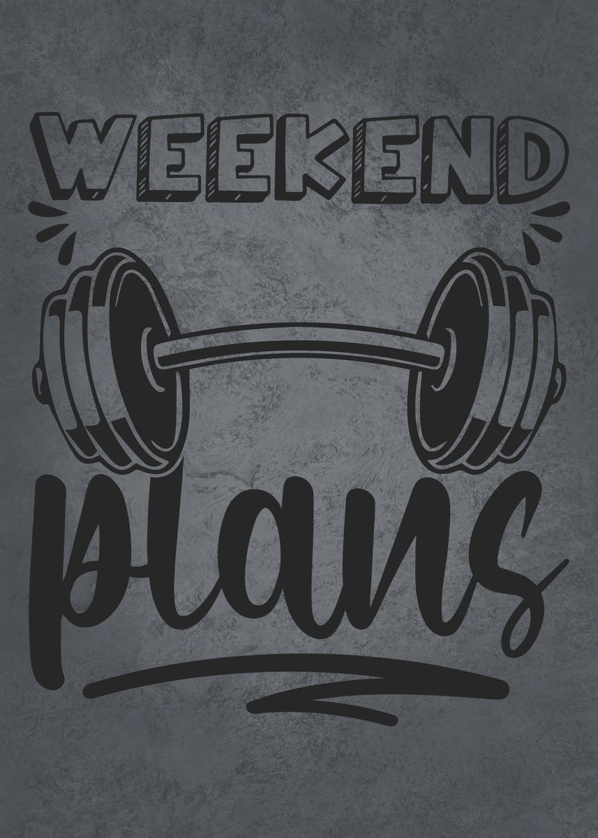 'Weekend Plans Funny Gym' Poster, picture, metal print, paint by CHAN ...
