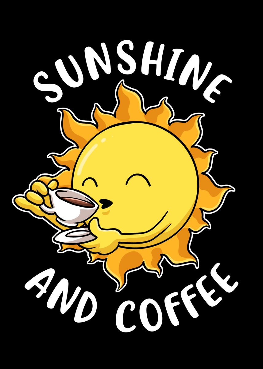'Sunshine And Coffee' Poster, picture, metal print, paint by CatRobot ...