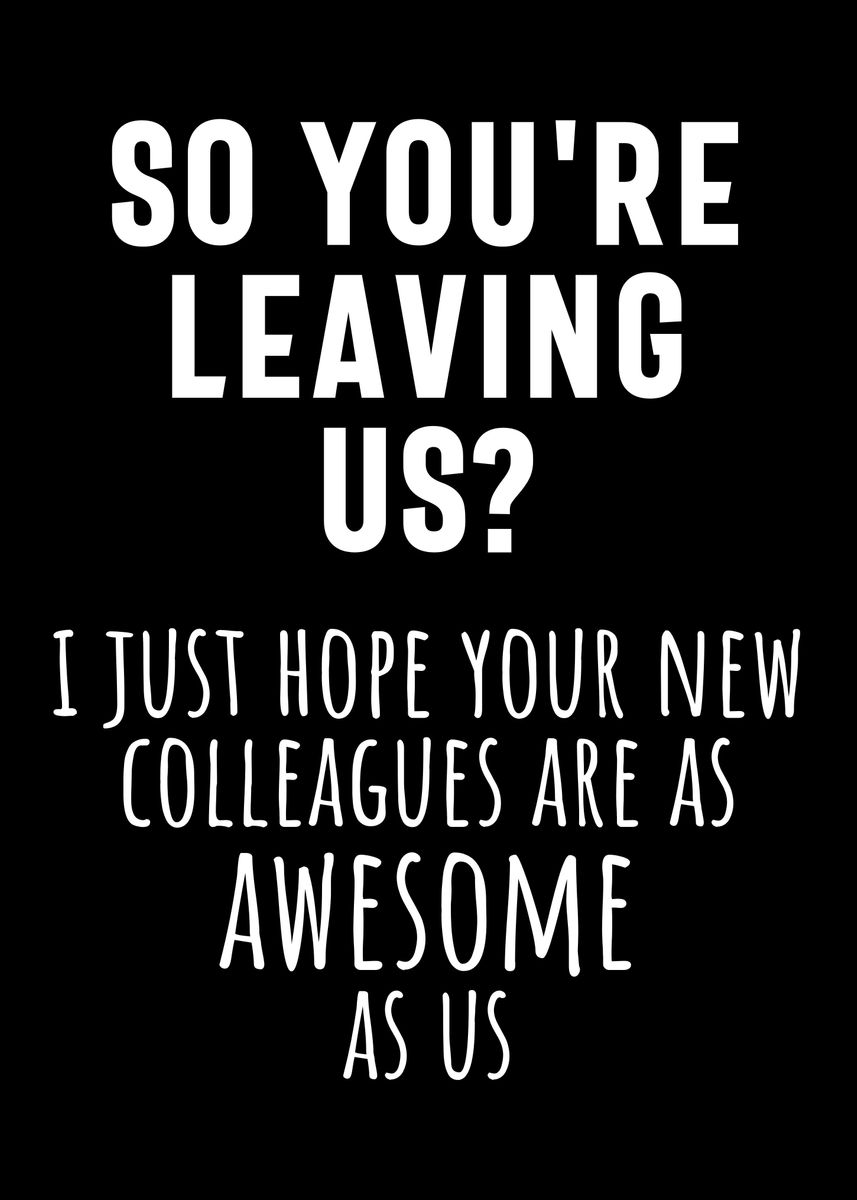 'colleague farewell ' Poster, picture, metal print, paint by teehowa ...