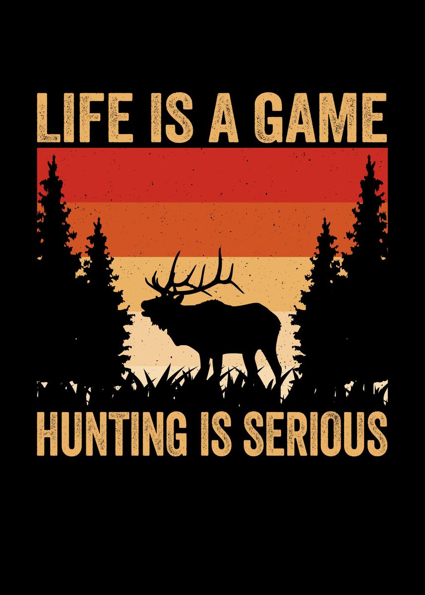 'Hunter Life Is A Game' Poster, picture, metal print, paint by to42 ...