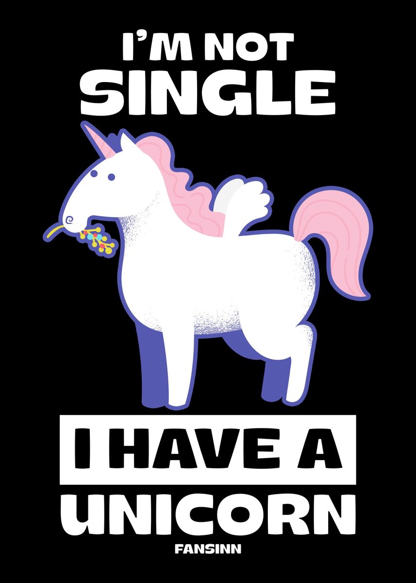 'Im Not Single I Have A Un' Poster, picture, metal print, paint by ...