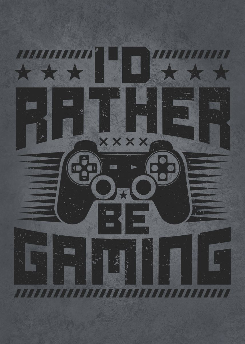 'I Would Rather Be Gaming' Poster by GOHAN | Displate