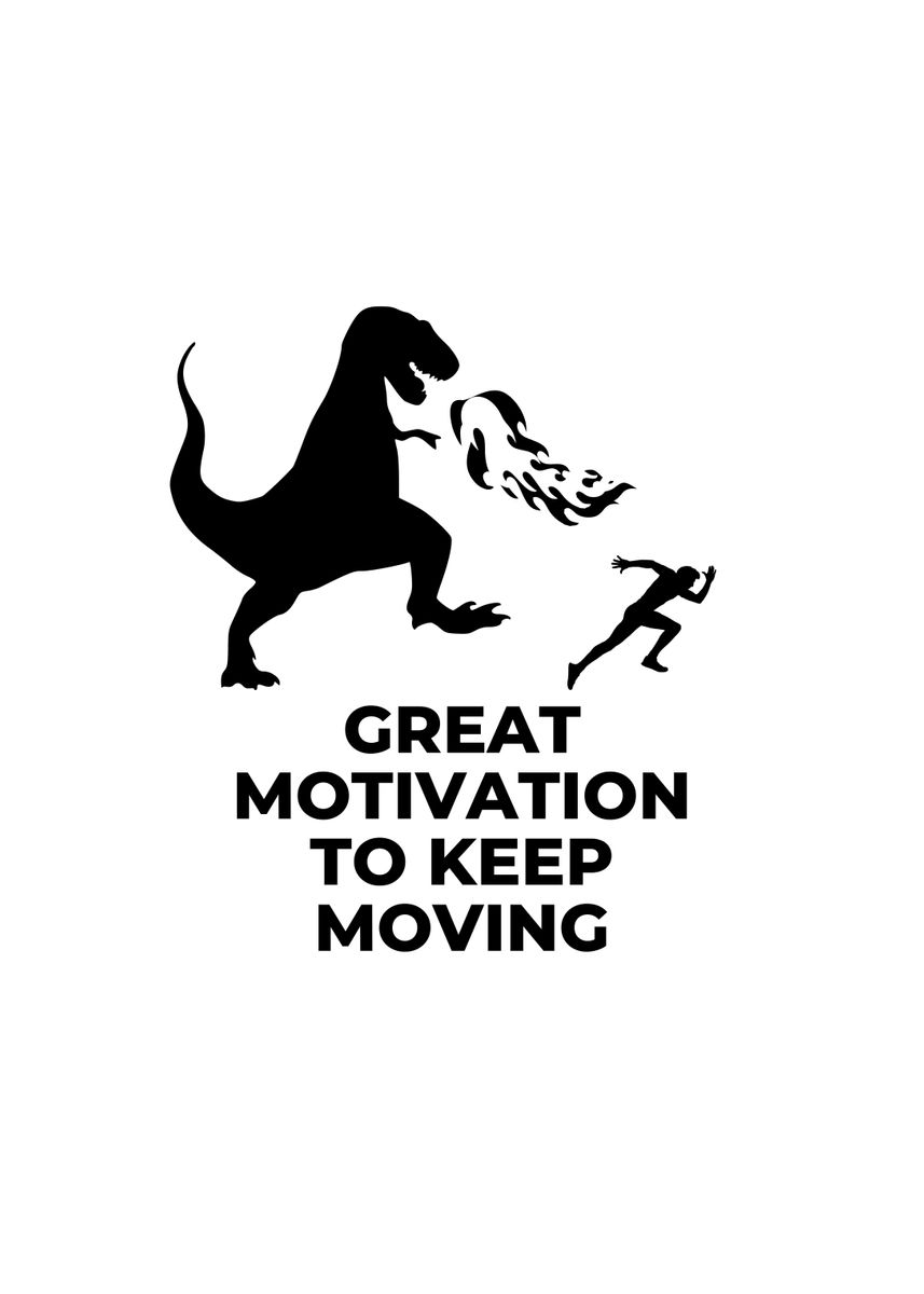 'Motivation to keep moving' Poster by Oscar | Displate