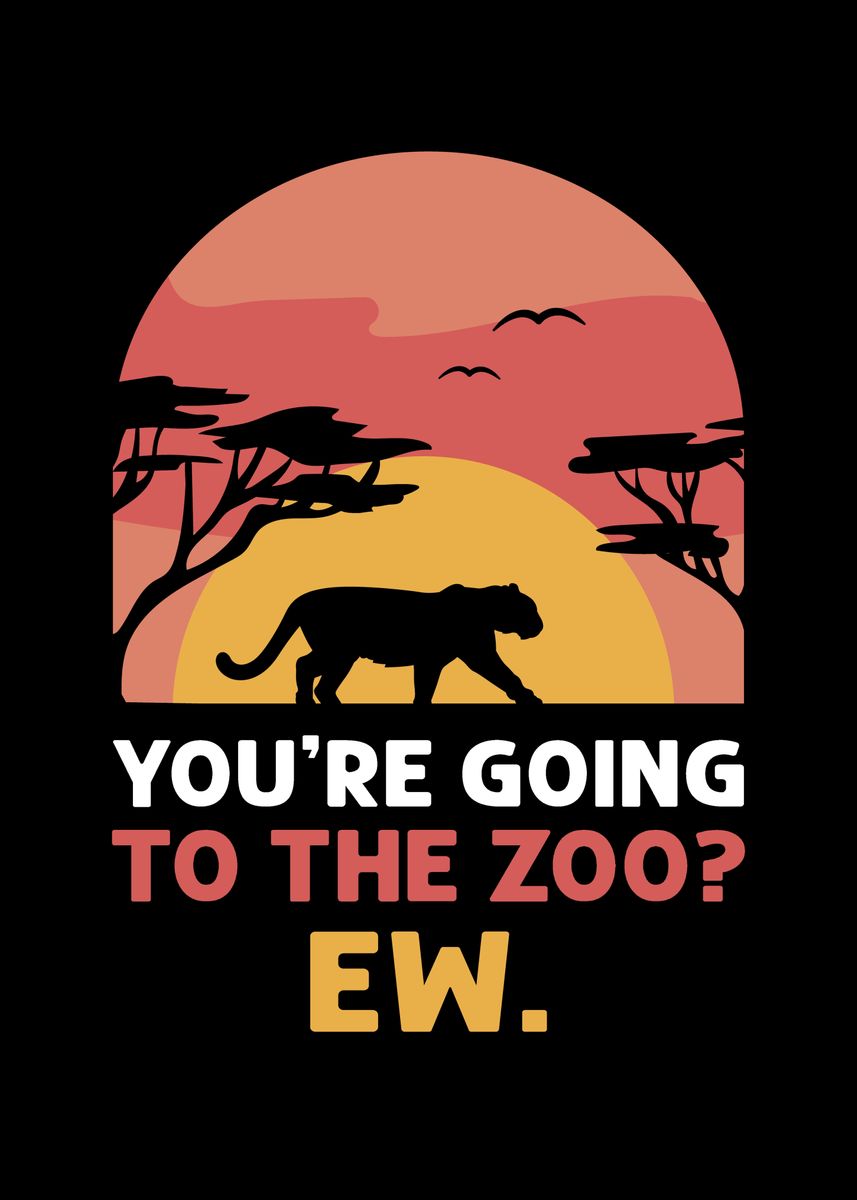 'Youre Going To The Zoo' Poster, picture, metal print, paint by Fabian ...
