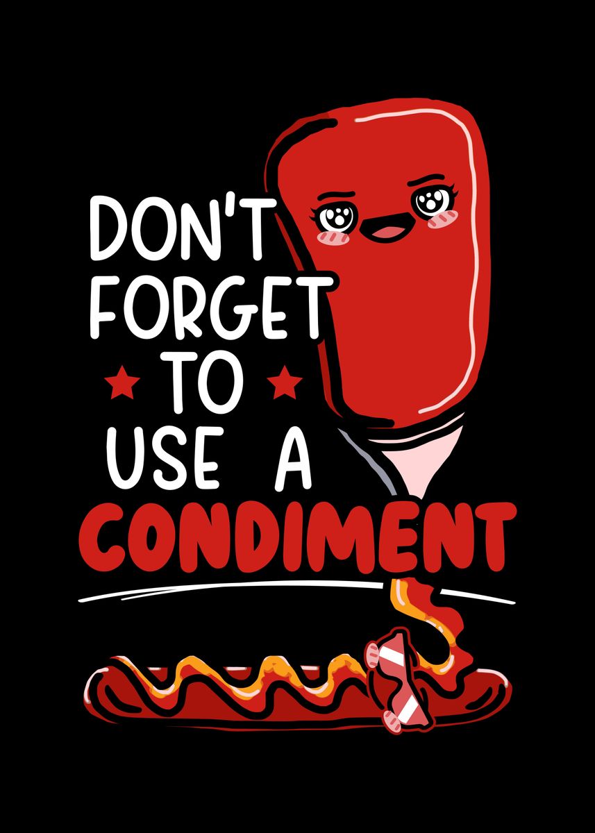 'Use A Condiment' Poster, picture, metal print, paint by NAO | Displate