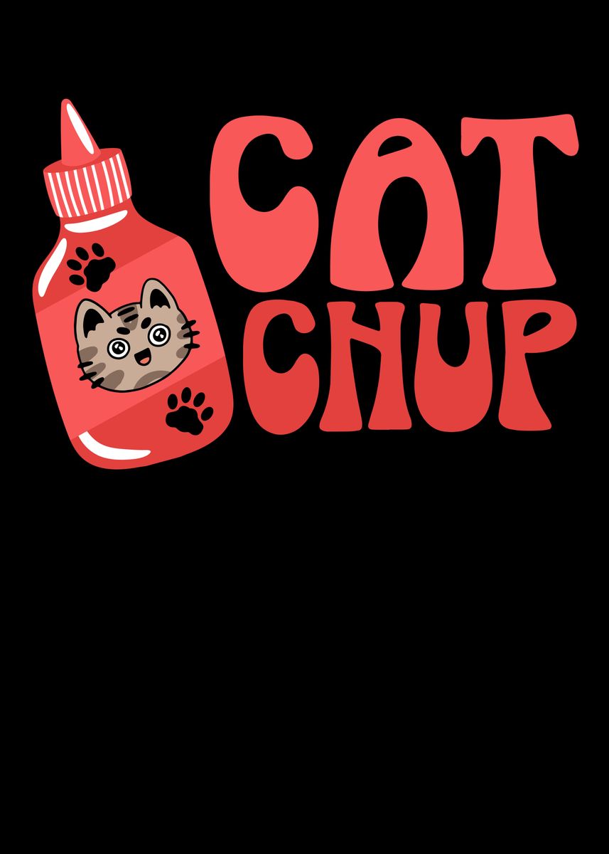 'Catchup Ketchup Cat Lover' Poster by NAO | Displate