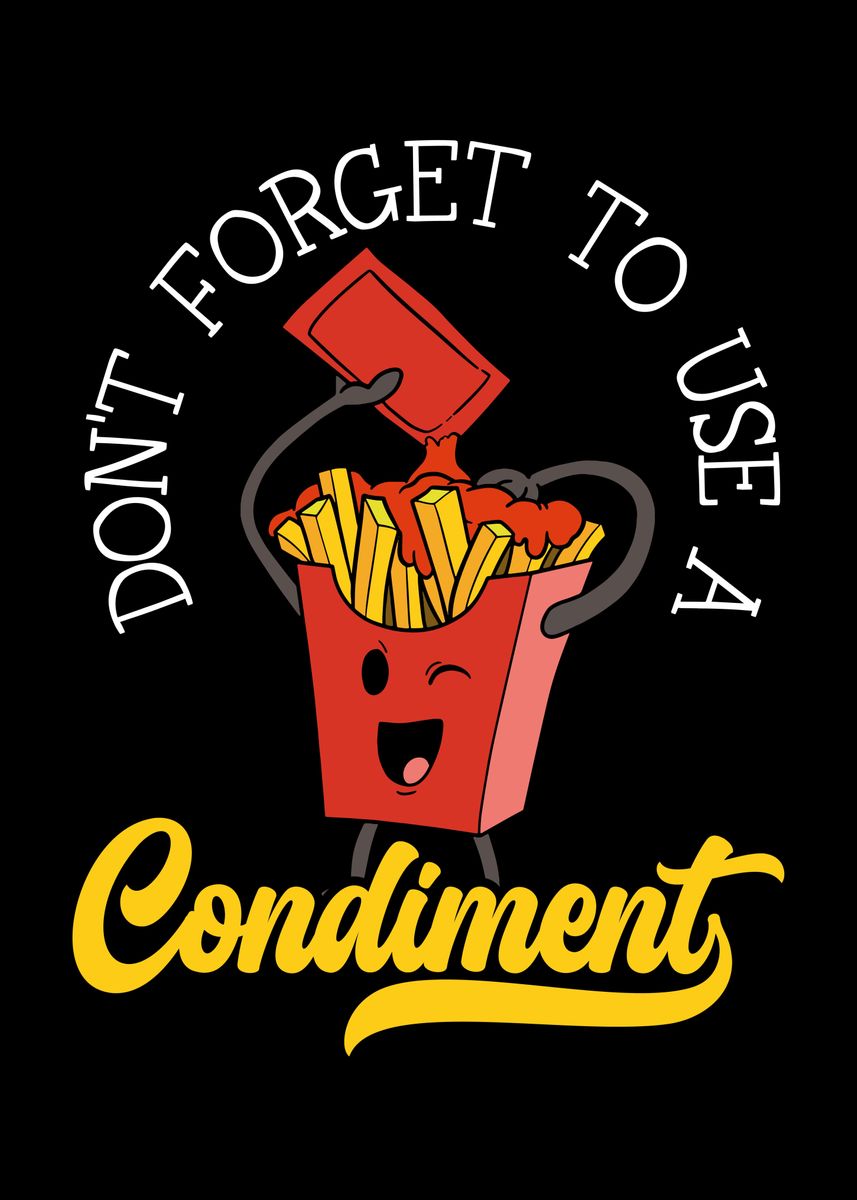 'Use A Condiment' Poster by NAO | Displate