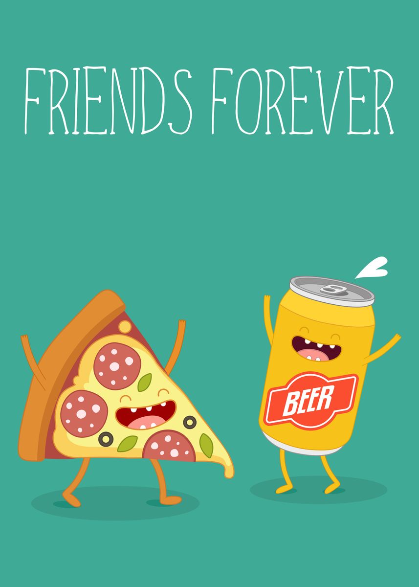 'Friends Forever Pizza Beer' Poster by dkDesign | Displate