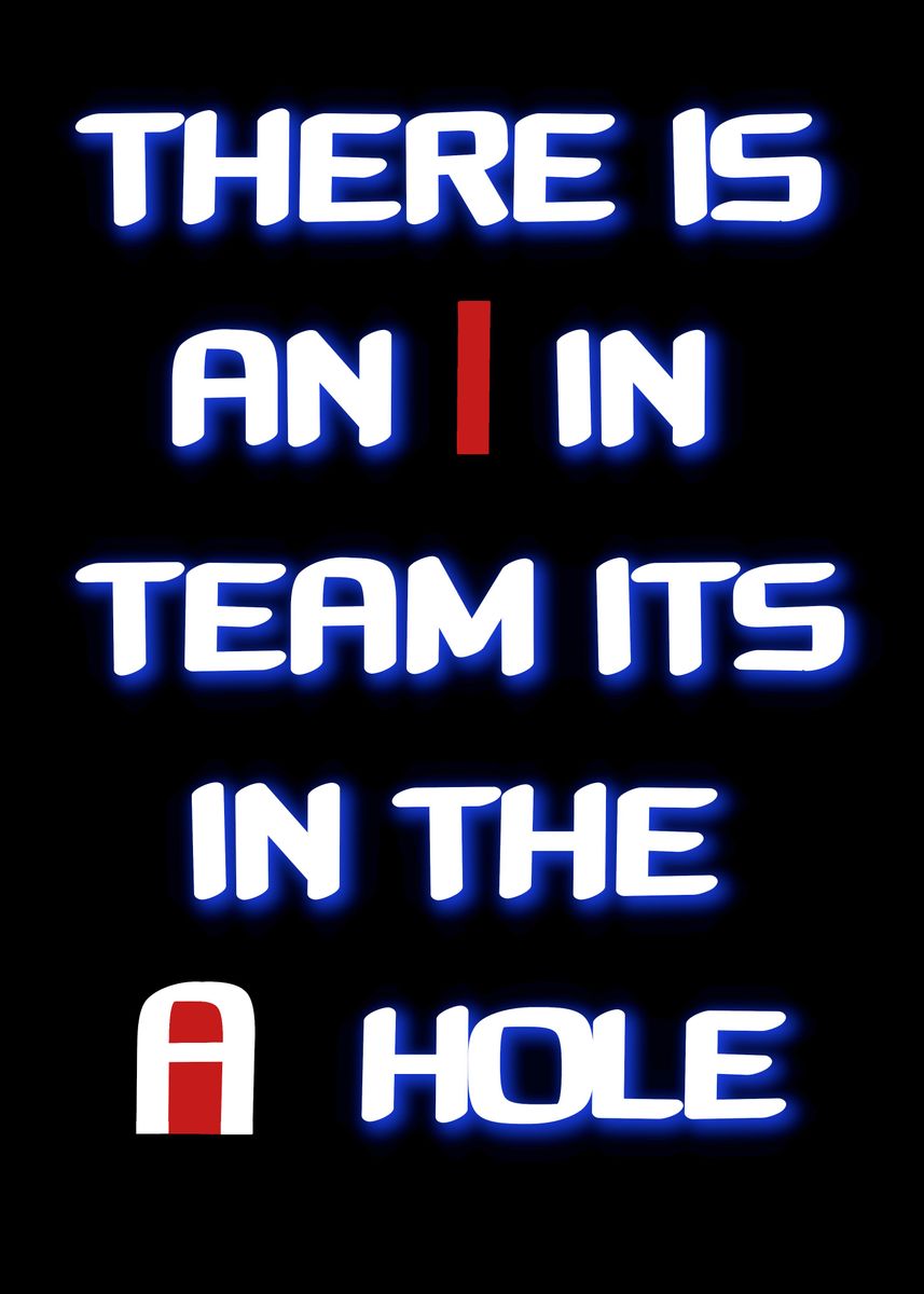 'There is an I in Team' Poster, picture, metal print, paint by ...
