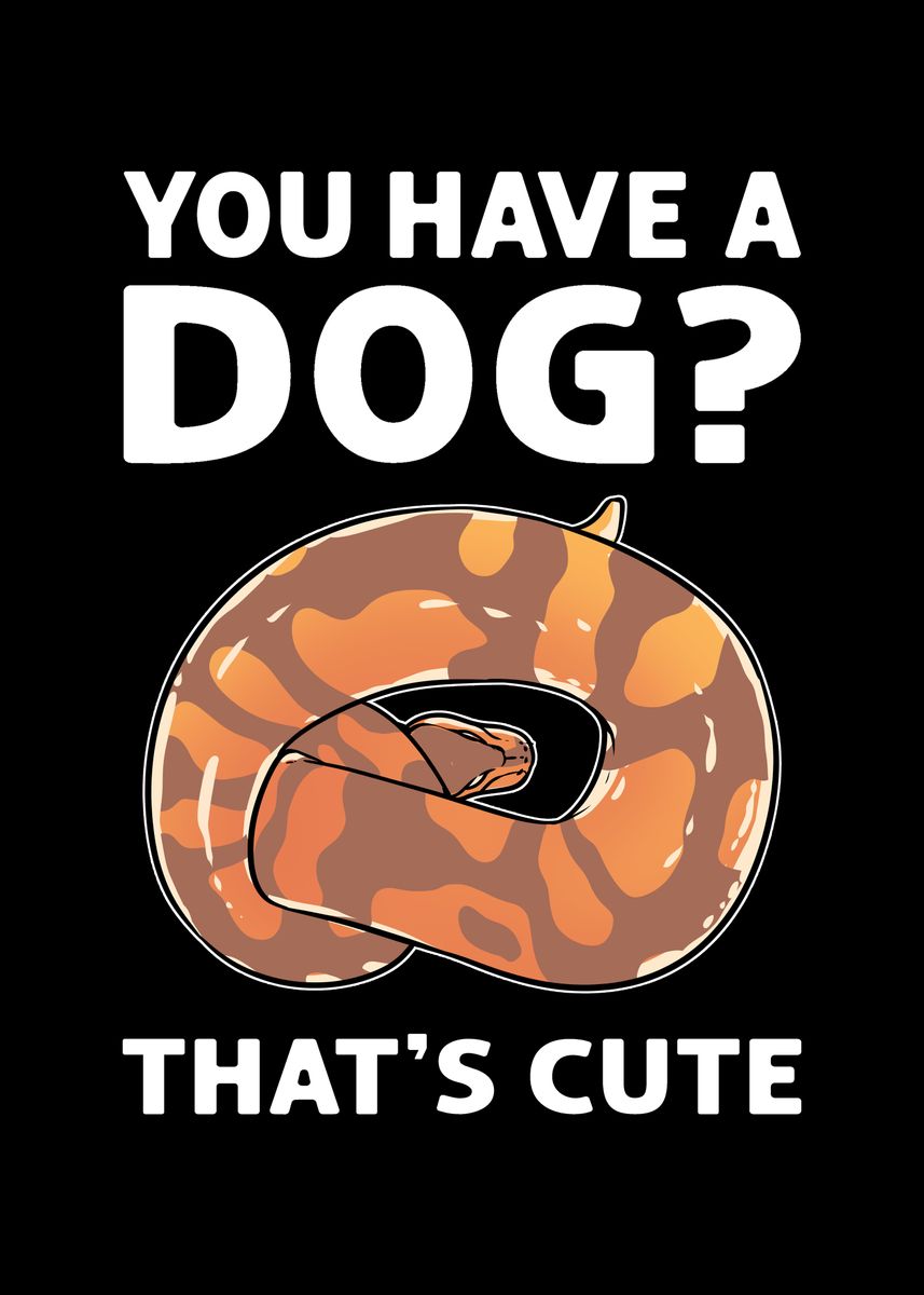 'You Have A Dog Cute' Poster, picture, metal print, paint by Fabian El ...