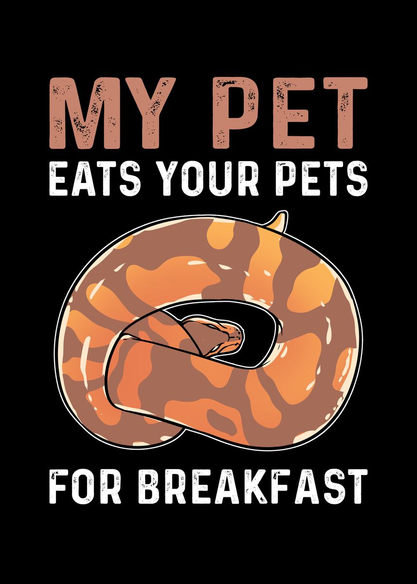 'My Pet Eats Your Pet For' Poster by Fabian El Matador | Displate