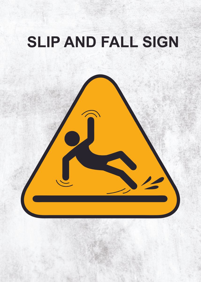 'Slip And Fall Sign' Poster, picture, metal print, paint by Poster ...