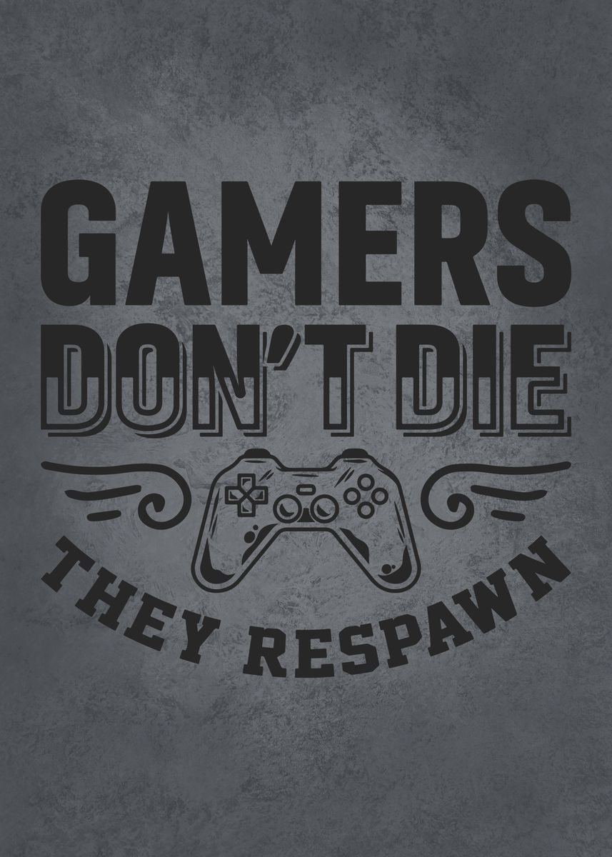 'Gamers Die vs Respawn' Poster, picture, metal print, paint by GOHAN ...