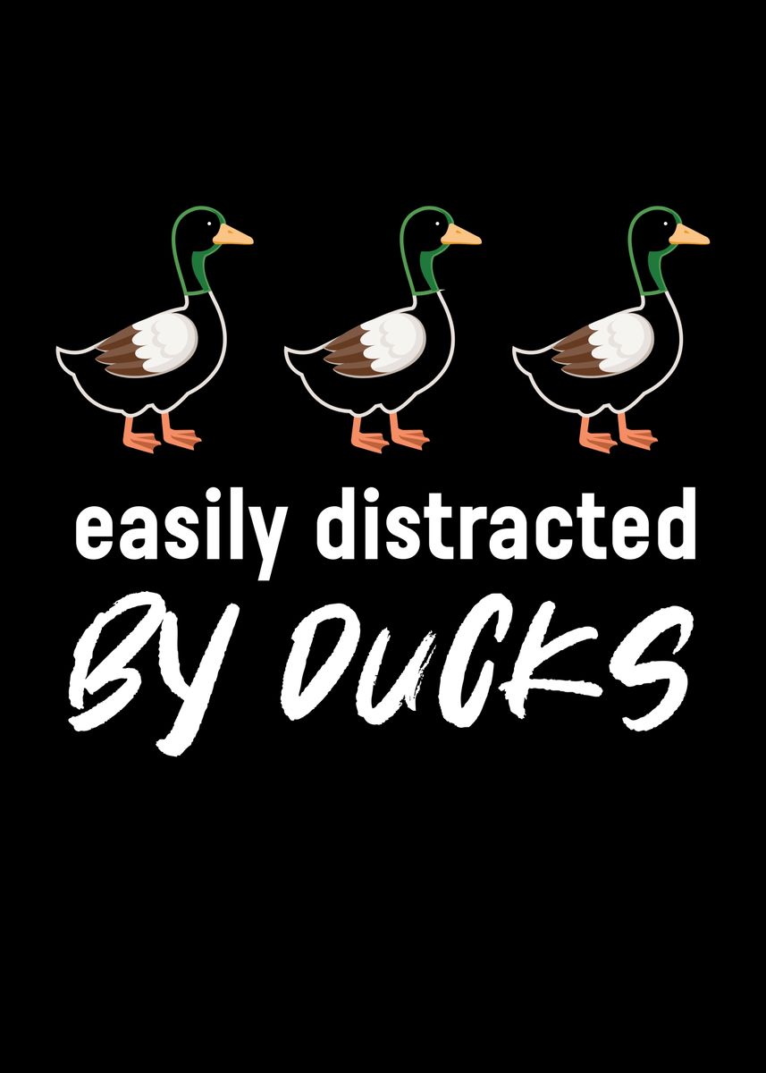 'Easily Distracted By Ducks' Poster, picture, metal print, paint by ...