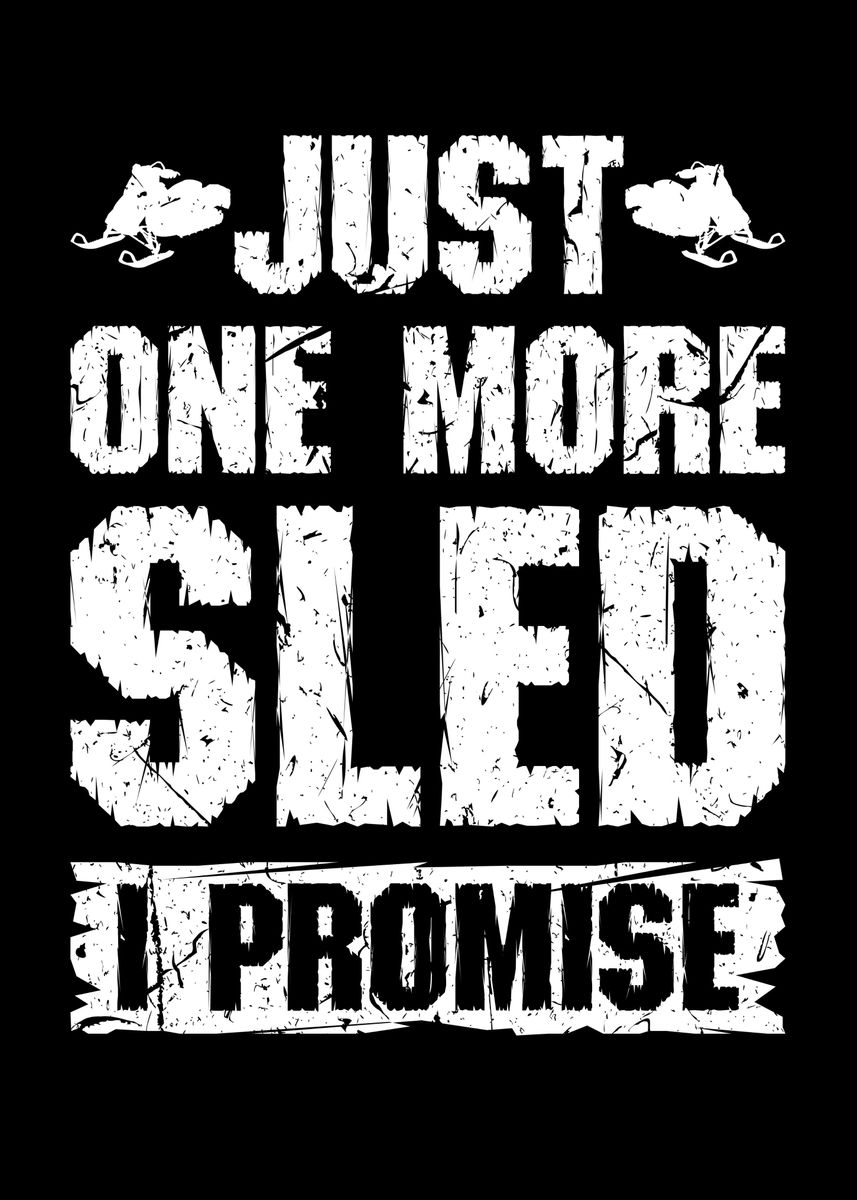 'Just One More Sled' Poster by HumbaHarry Geitner | Displate