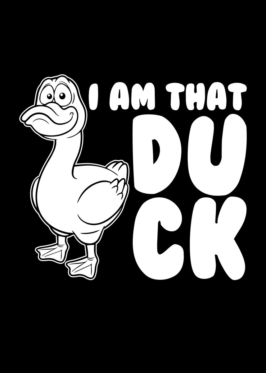 'I Am That Duck Duck Bird' Poster by Mooon | Displate