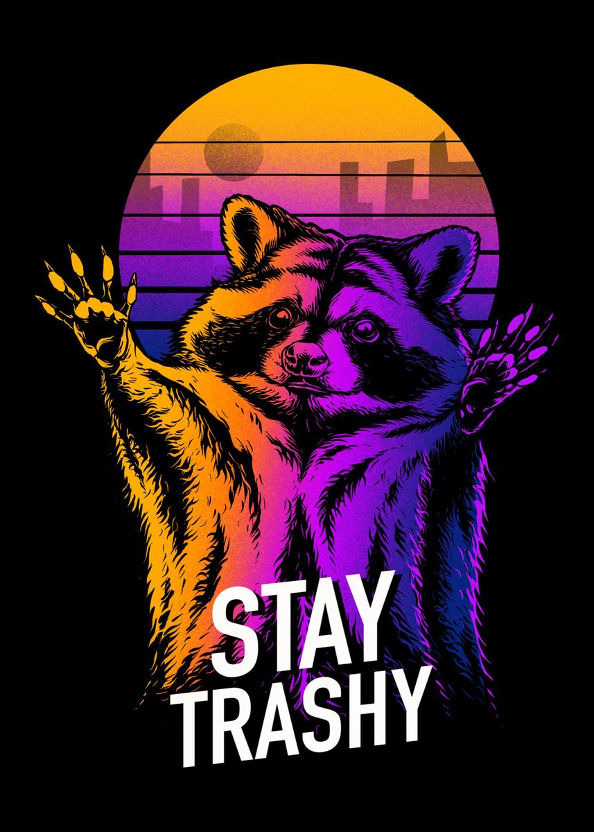 'Stay Trashy' Poster, picture, metal print, paint by sober artwerk ...