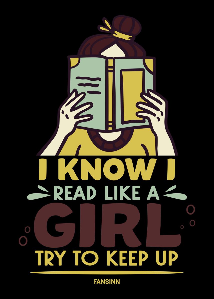 'I Know I Read Like A Girl ' Poster by fansinn | Displate