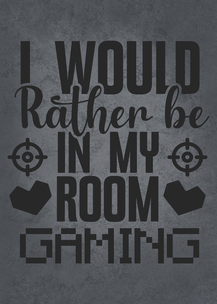 'I Would Rather Be Gaming' Poster, picture, metal print, paint by GOHAN ...