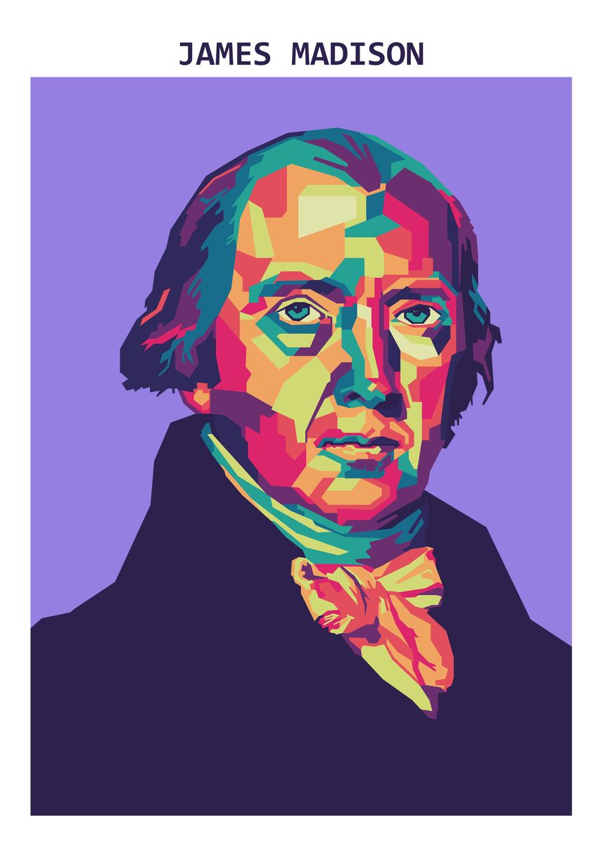'James Madison ' Poster, picture, metal print, paint by NGUYEN DINH ...
