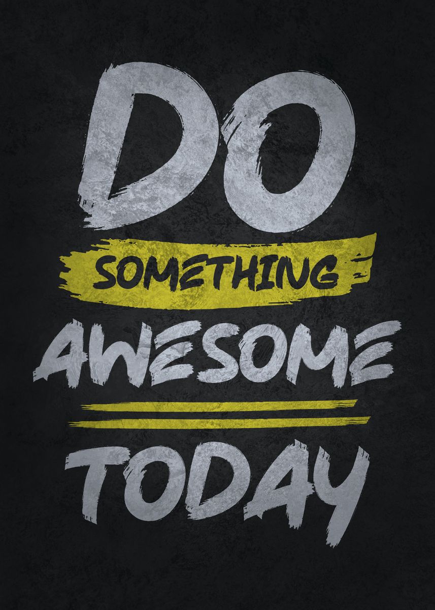 'Do Something Awesome Today' Poster, picture, metal print, paint by ...