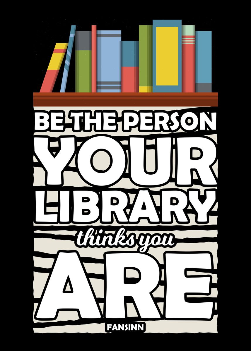 'Be The Person Your Library' Poster, picture, metal print, paint by ...