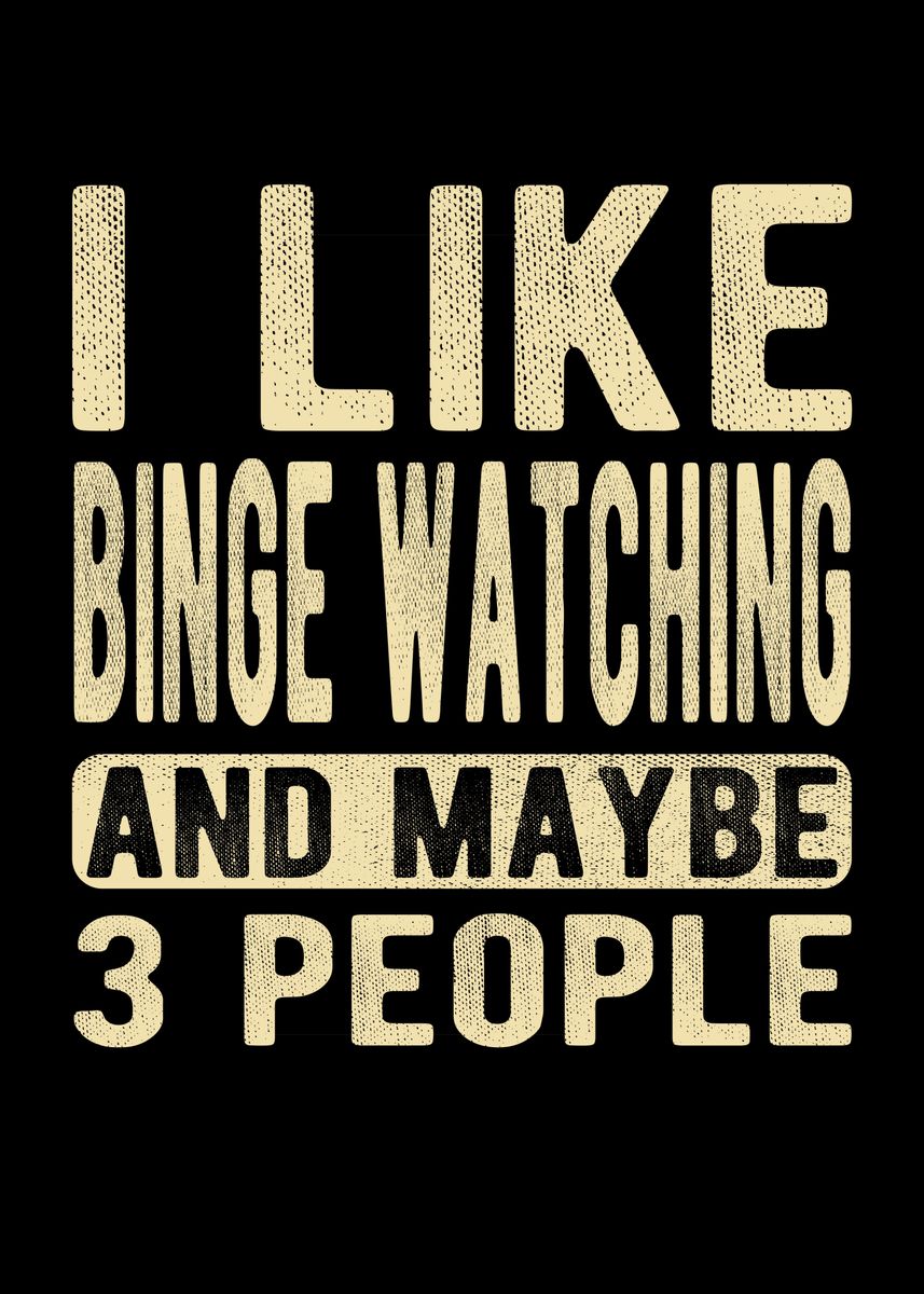 'Binge watching' Poster, picture, metal print, paint by schmugo | Displate