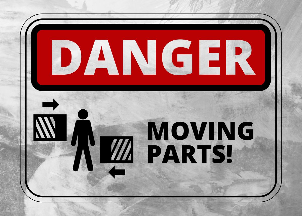 'danger moving part' Poster by Bestselling Displate | Displate