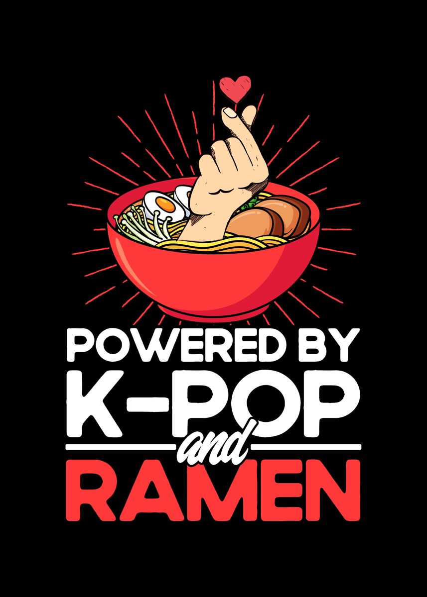 'Powered By KPop And Ramen' Poster, picture, metal print, paint by ZS C ...