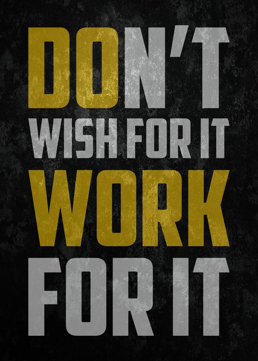 'Work For It' Poster, picture, metal print, paint by paijo ambon | Displate