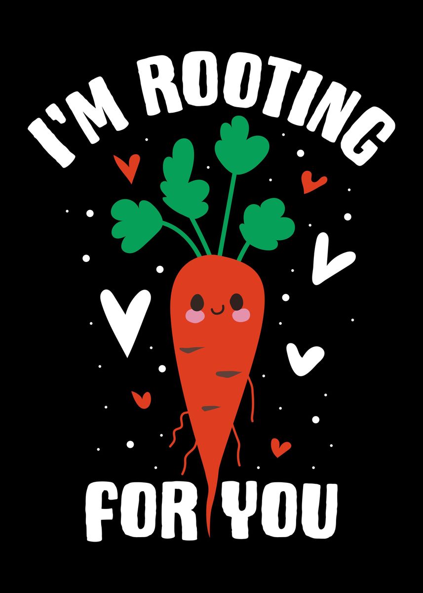 'Im Rooting For You' Poster, picture, metal print, paint by CatRobot ...