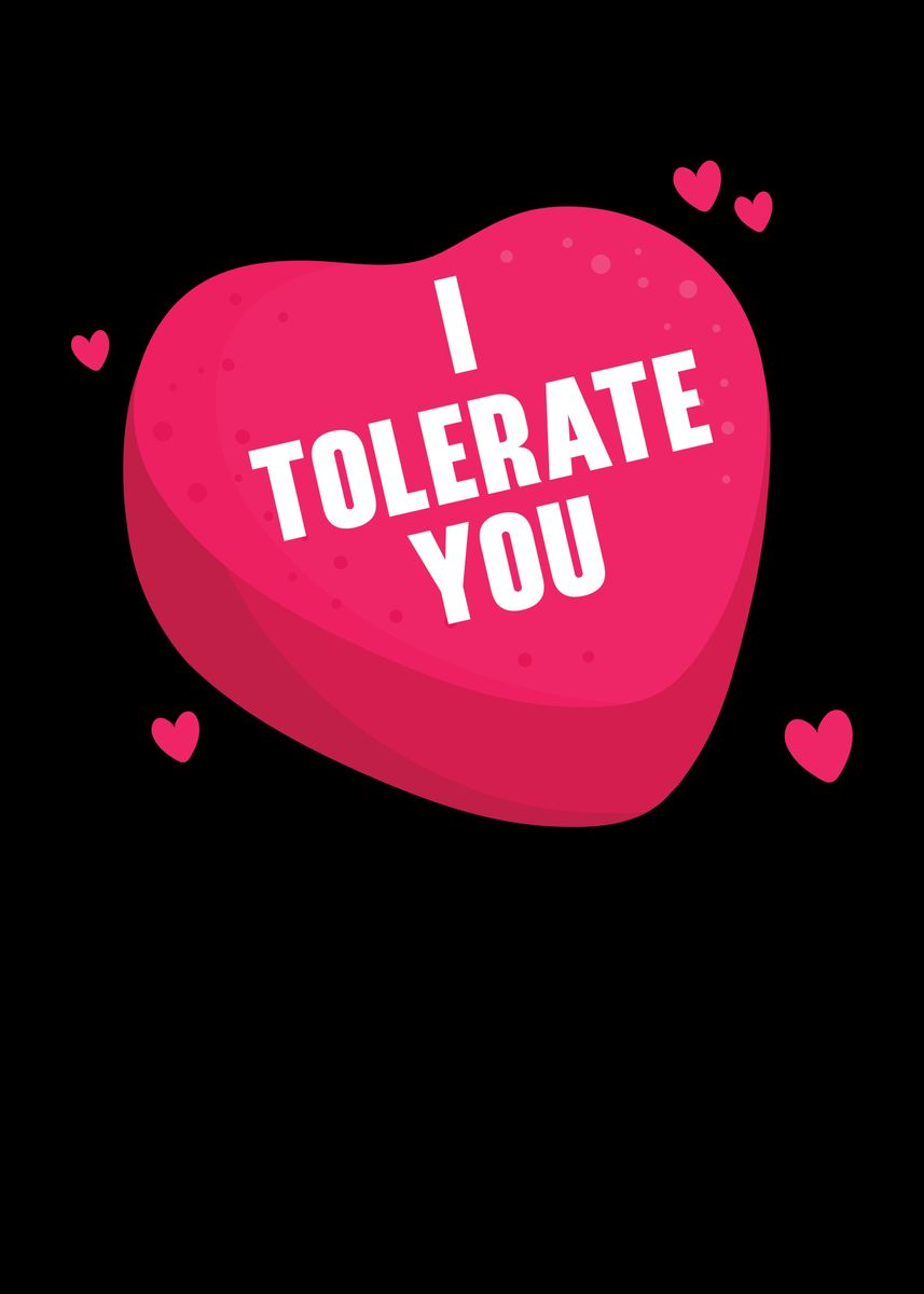 'I Tolerate You Valentines' Poster, picture, metal print, paint by NAO ...