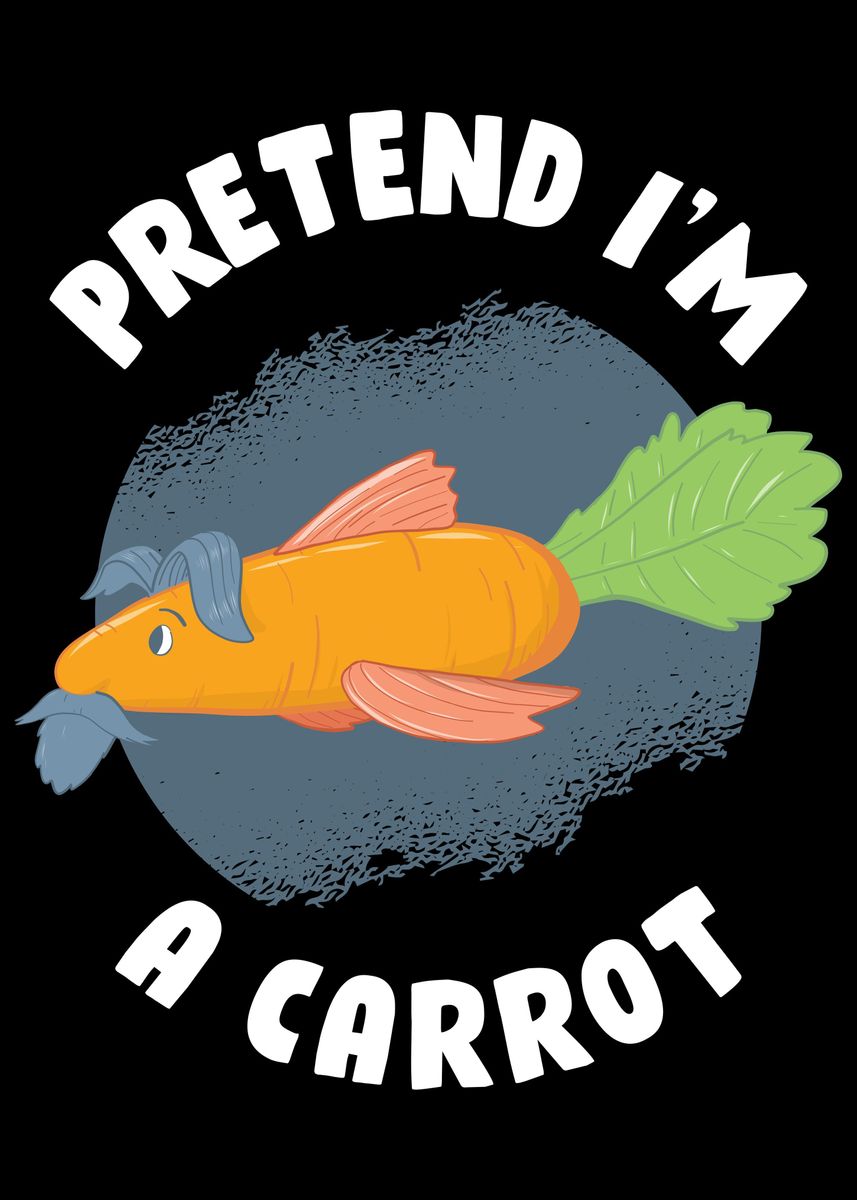 'Pretend Im A Carrot' Poster, picture, metal print, paint by CatRobot ...