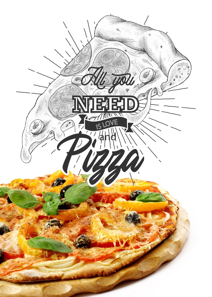 'All you need is pizza' Poster, picture, metal print, paint by Stefan ...