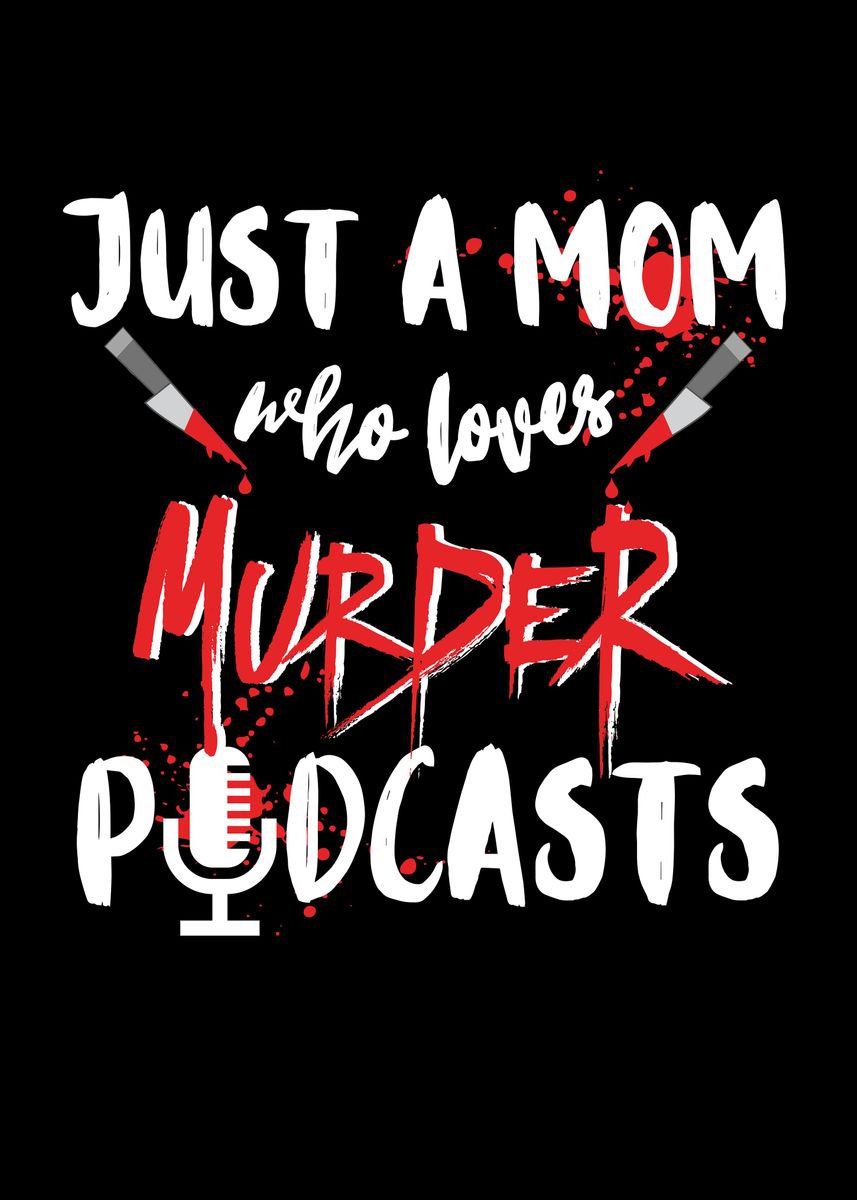 'Murder Podcasts Crime Mom' Poster, picture, metal print, paint by ...