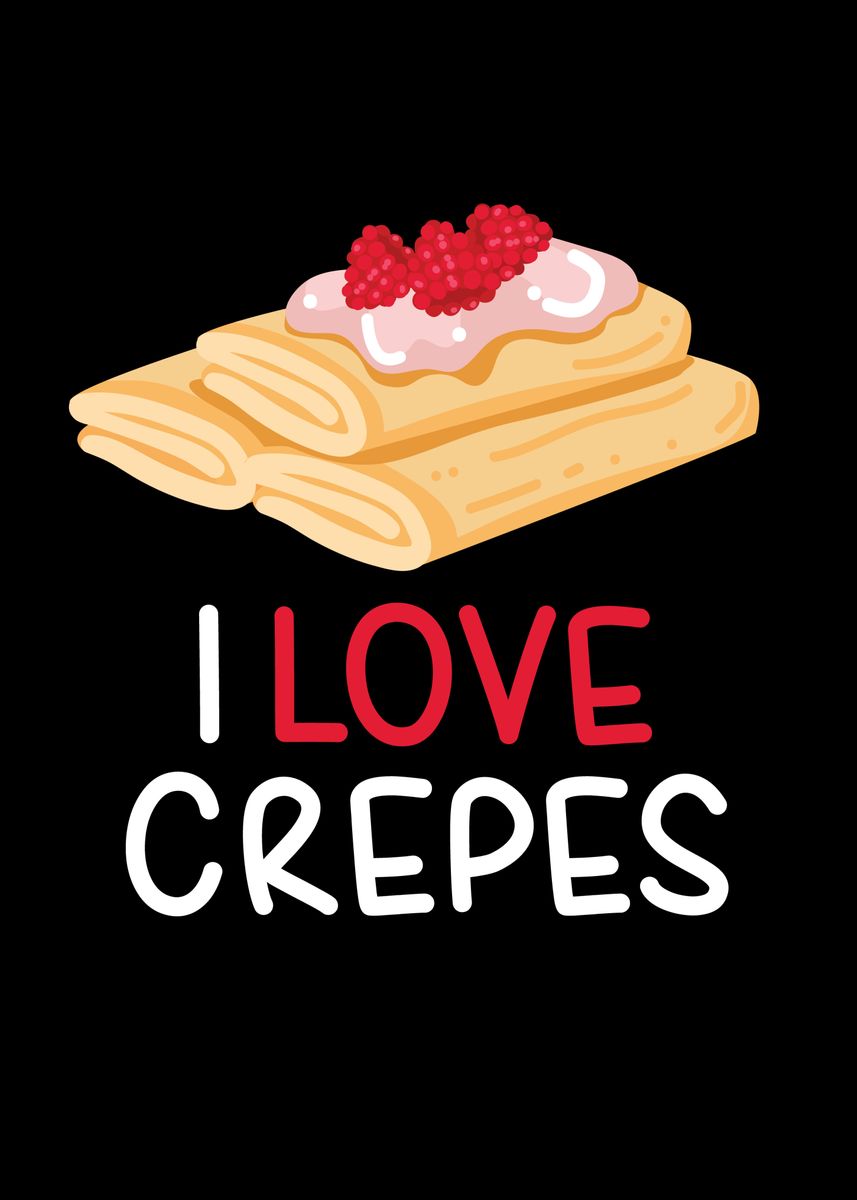 'I Love Crepes Crepe' Poster by Mooon | Displate