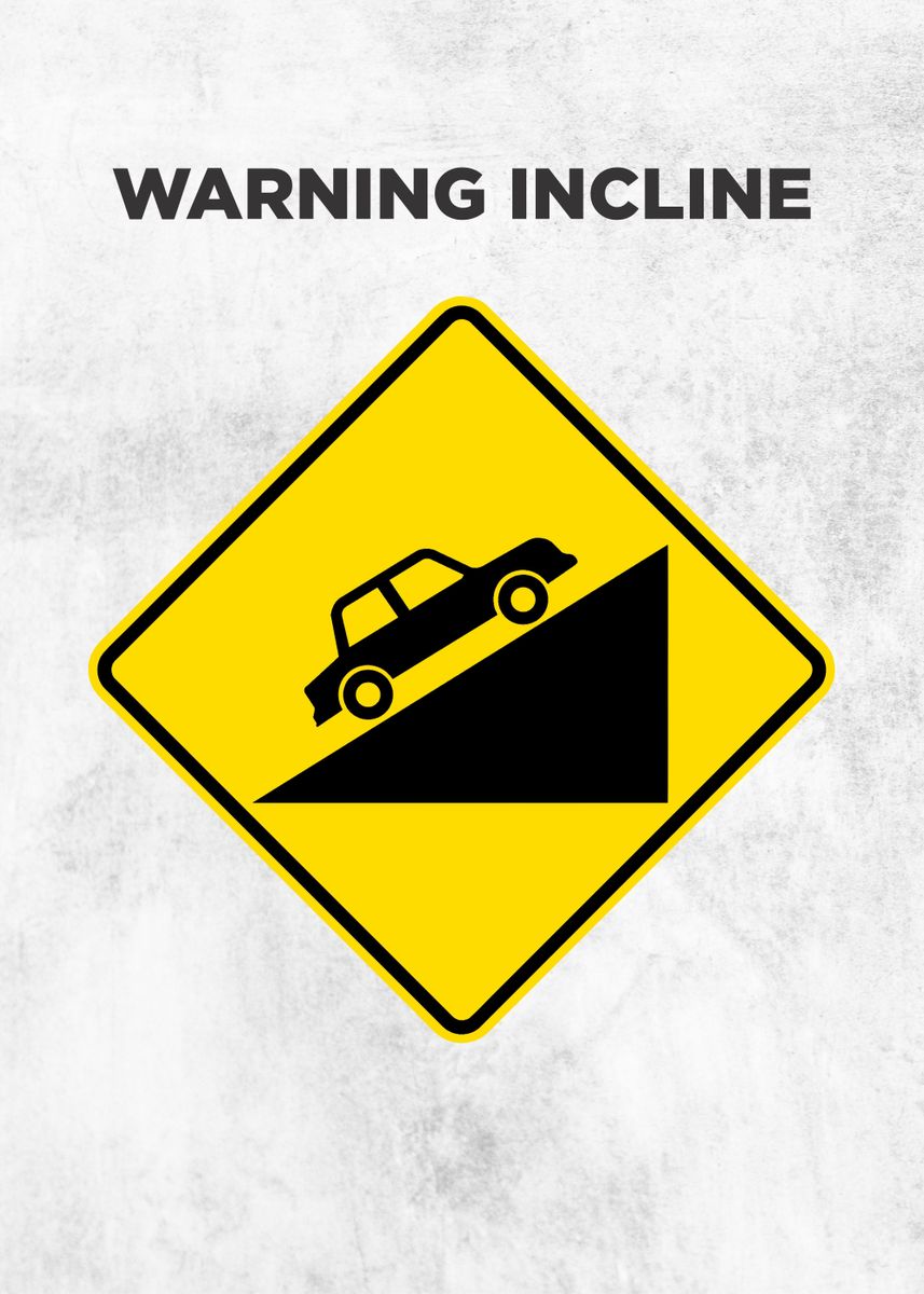 'Warning Incline' Poster, picture, metal print, paint by Poster ...