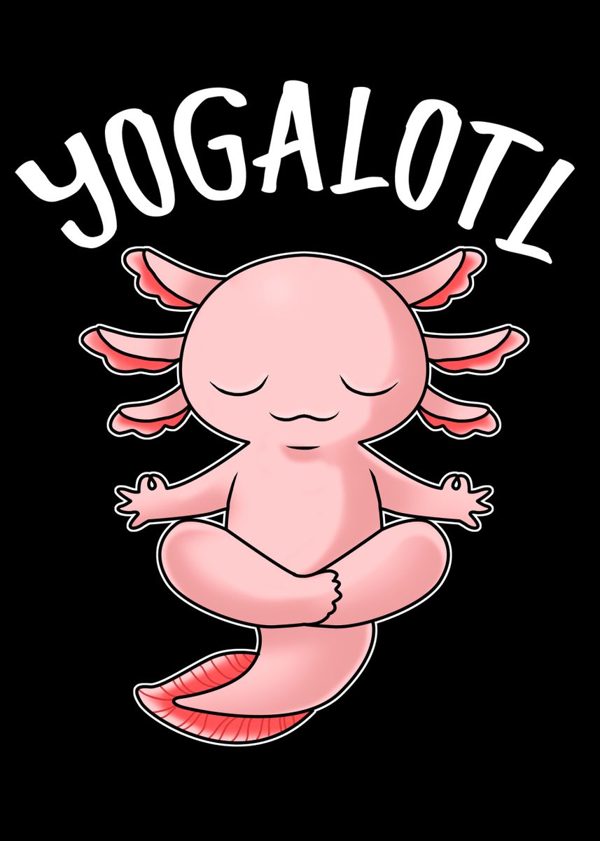 'Yoga Axolotl Meditation' Poster, picture, metal print, paint by ...