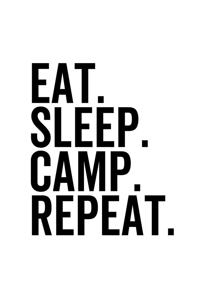 'Eat Sleep Camp Repeat' Poster by Francois Ringuette | Displate
