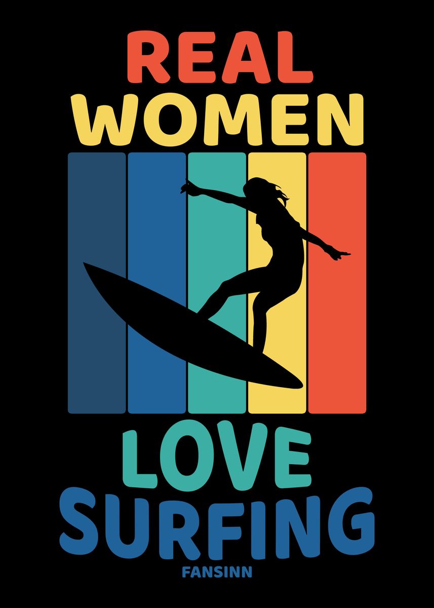 'Real Women Love Surfing' Poster, picture, metal print, paint by ...