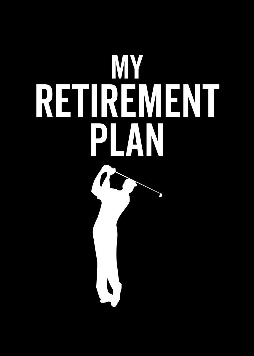 'Golf My Retirement Plan' Poster, picture, metal print, paint by ...