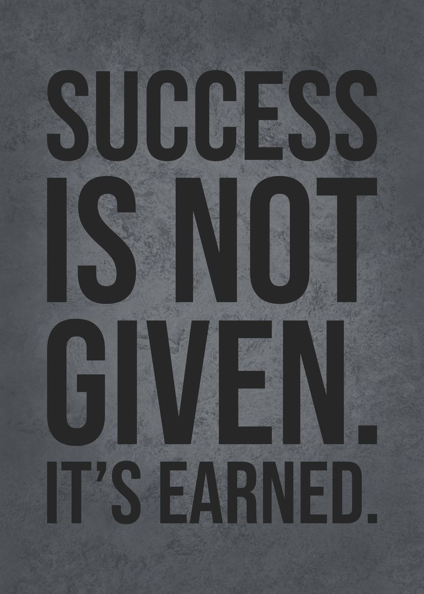 'Success Is Not Given' Poster, picture, metal print, paint by CHAN ...