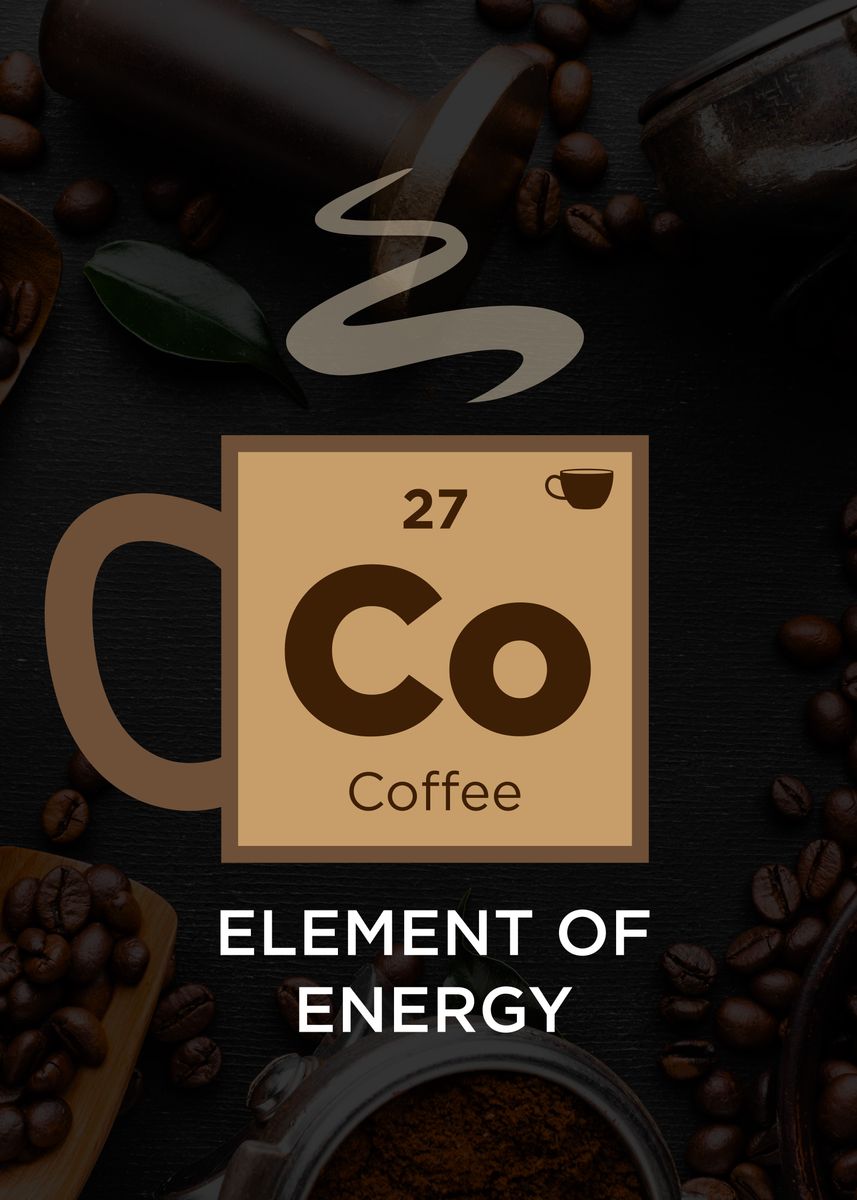 'Coffee Element of Energy' Poster, picture, metal print, paint by ...