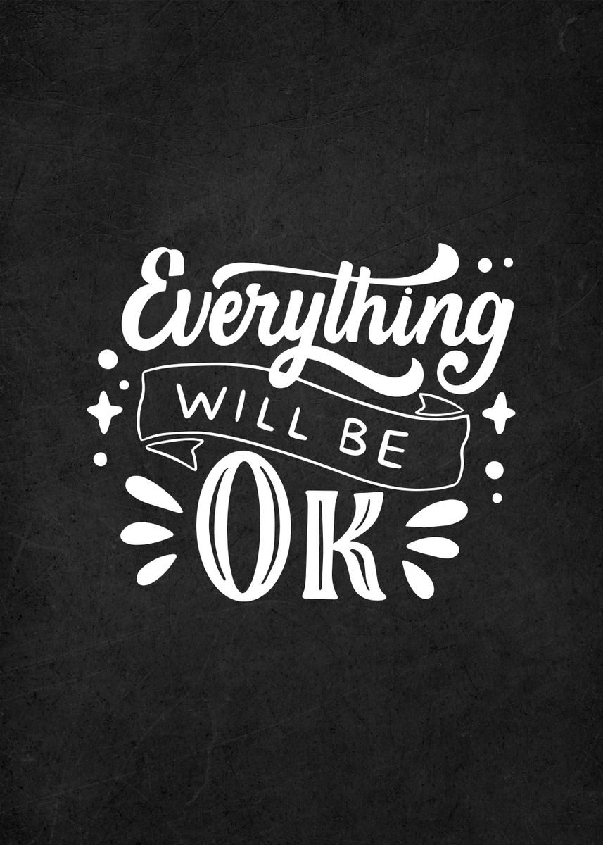 'everything is ok' Poster, picture, metal print, paint by Top ...