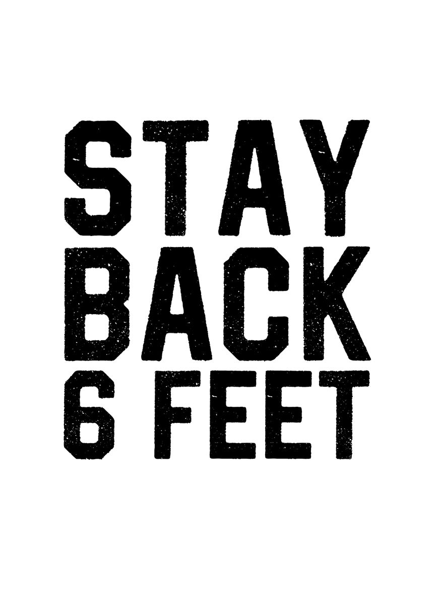 'Stay Back 6 Feet' Poster by Francois Ringuette | Displate