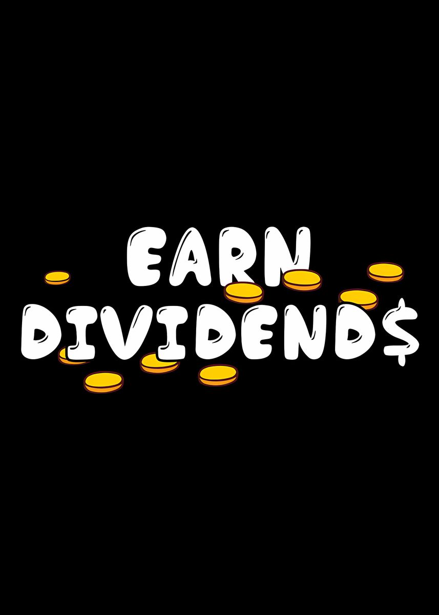 'Earn Dividends' Poster by Zake Yonkou | Displate