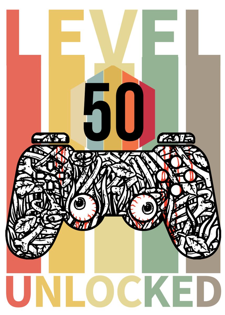 'Level 50 Unlocked' Poster, picture, metal print, paint by NIZAM KHAN ...